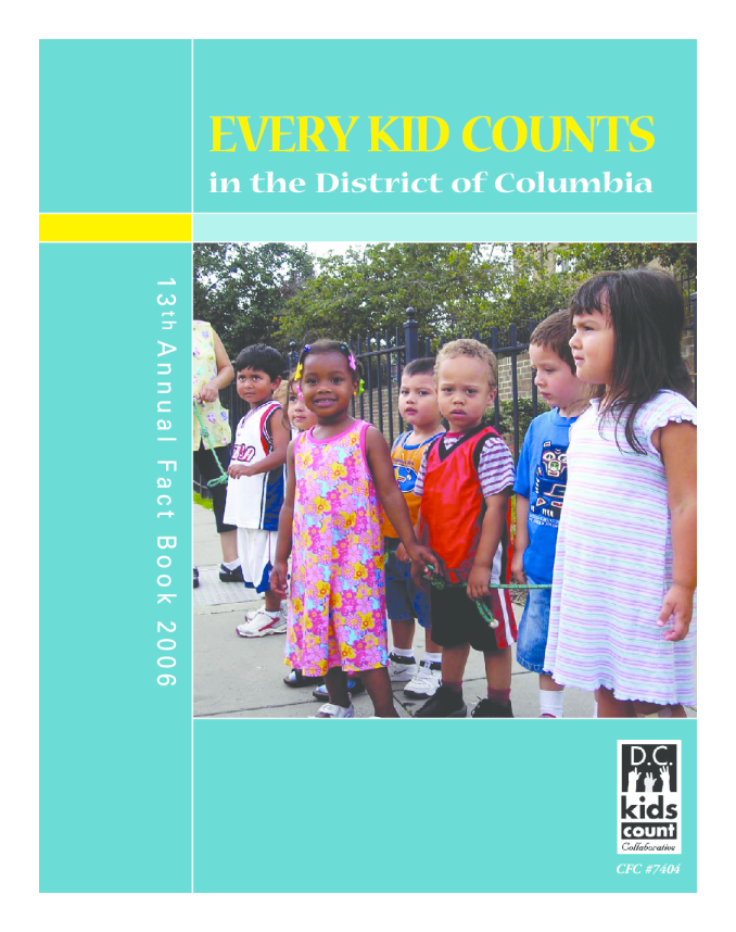 Every Kid Counts in the District of Columbia: 13th Annual Fact Book 2006