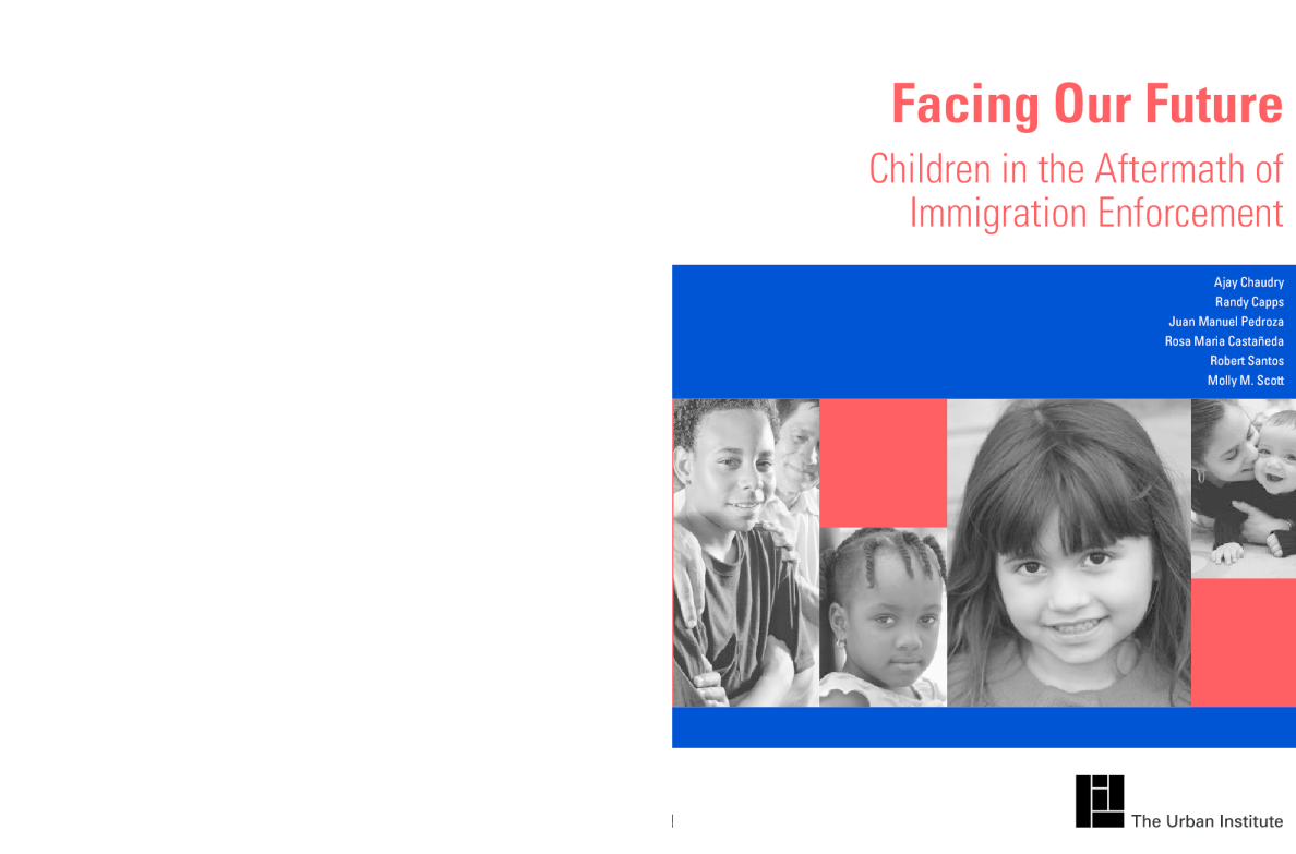 Facing Our Future: Children in the Aftermath of Immigration Enforcement