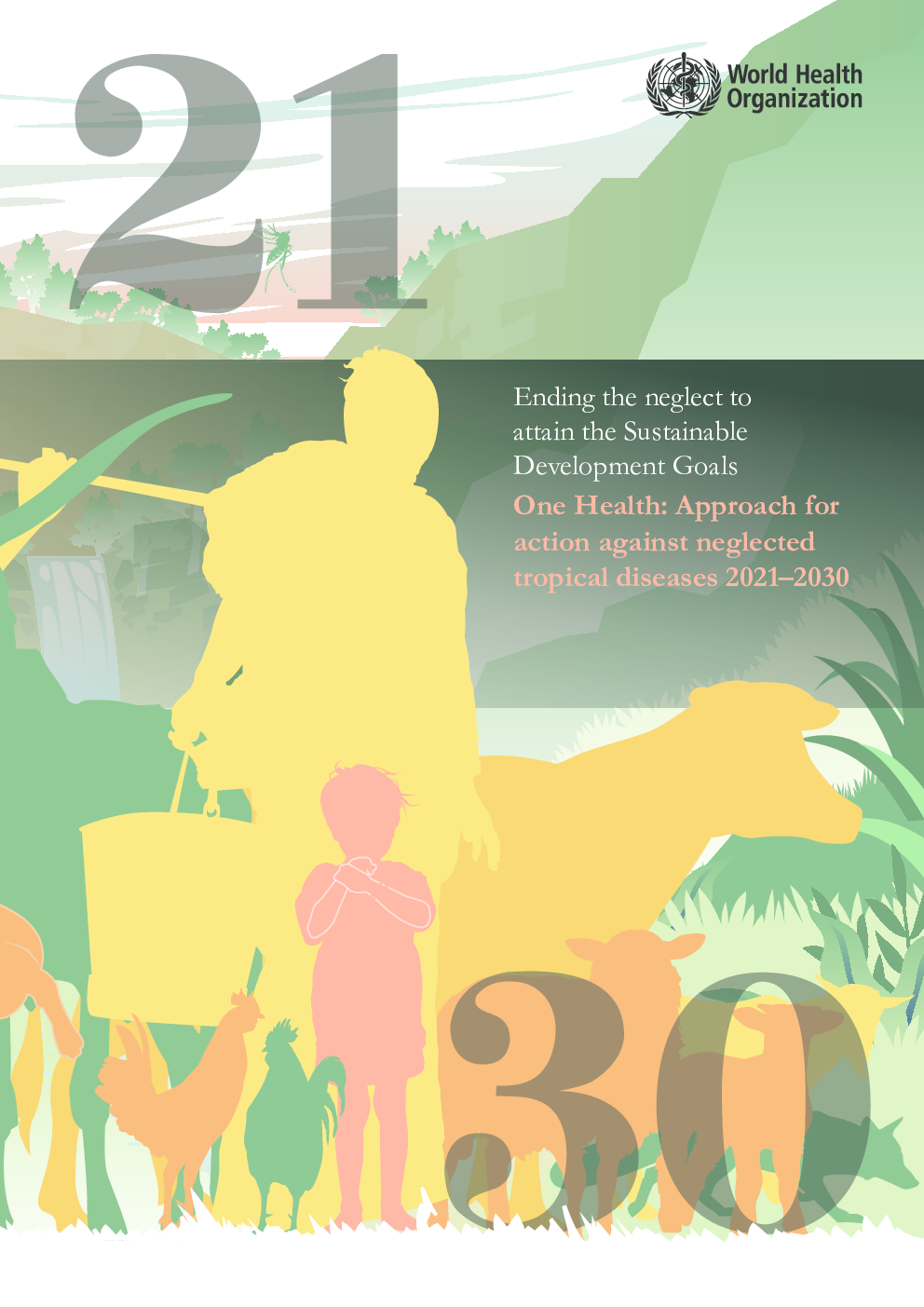 结束对实现可持续发展目标的忽视。一种健康：2021-2030 年应对被忽视的热带病的行动方法